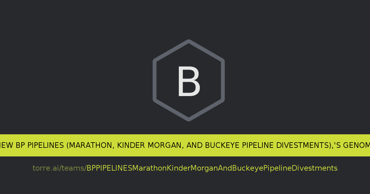 BP PIPELINES (Marathon, Kinder Morgan, and Buckeye Pipeline divestments ...