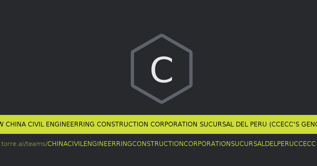 CHINA CIVIL ENGINEERRING CONSTRUCTION CORPORATION SUCURSAL DEL PERU ...