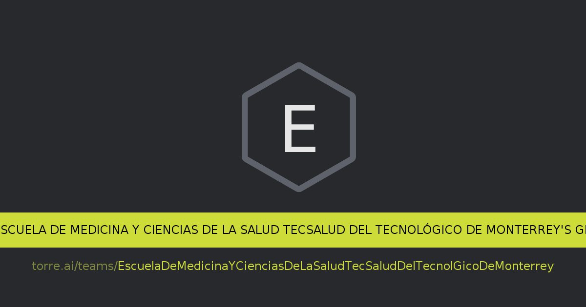 Escuela de Medicina y Ciencias de la Salud TecSalud del Tecnológico de ...