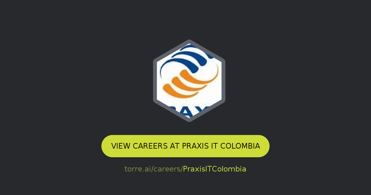 Careers at Praxis IT Colombia - Torre