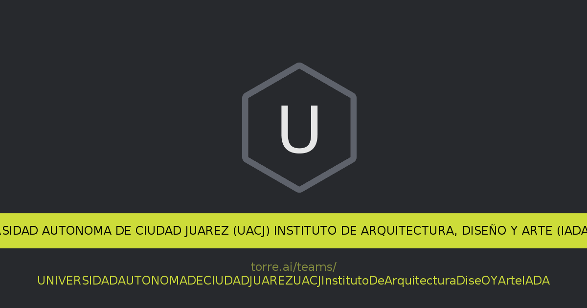 UNIVERSIDAD AUTONOMA DE CIUDAD JUAREZ (UACJ) Instituto de Arquitectura ...