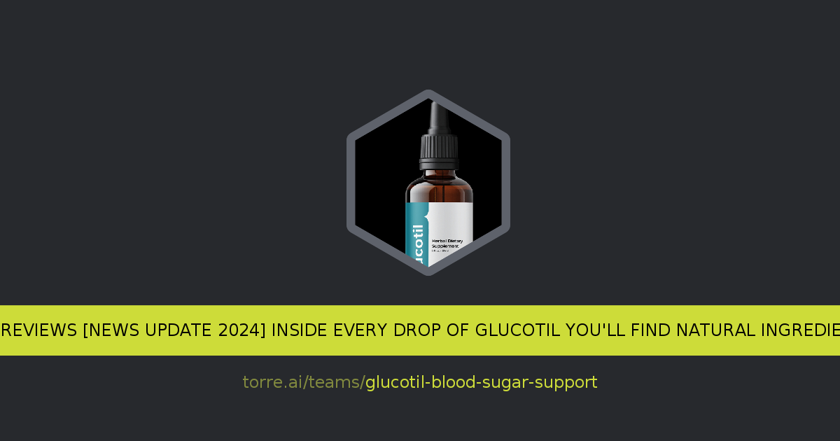 Glucotil Reviews [News Update 2024] Inside Every Drop Of Glucotil You ...